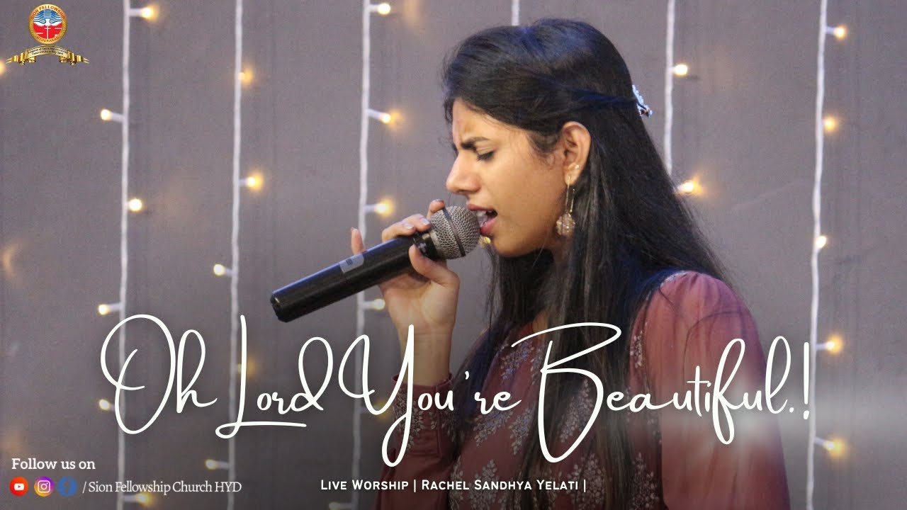 Oh Lord You're Beautiful | Live Worship | Rachel Sandhya Yelati | Sion ...