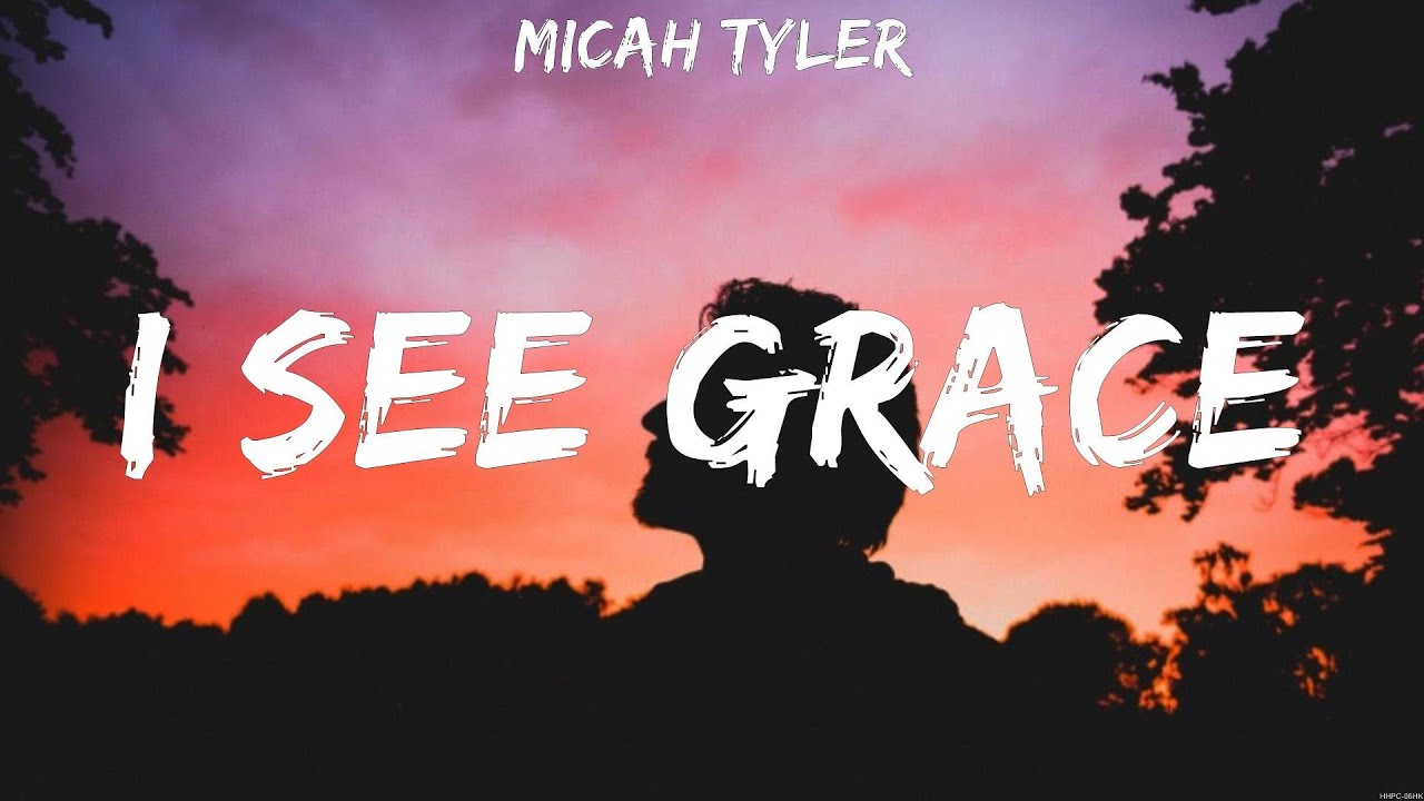 Micah Tyler I See Grace Lyrics Colton Dixon, Forrest Frank, Consumed By ...