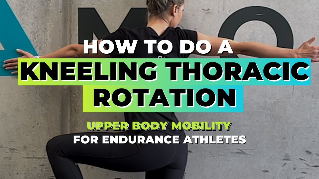 Kneeling Thoracic Rotations: Upper Body Mobility for Triathletes ...