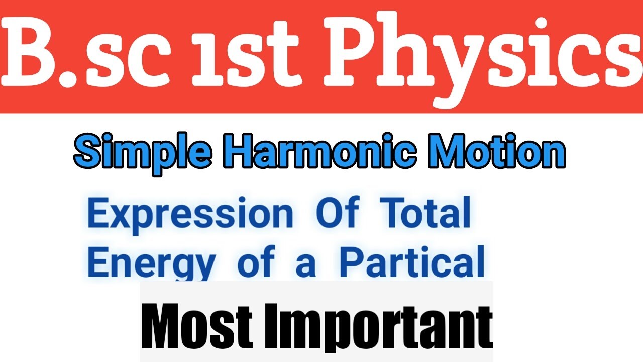 B.sc 1st Physics|Expression for Total Energy of a Partical in Simple ...