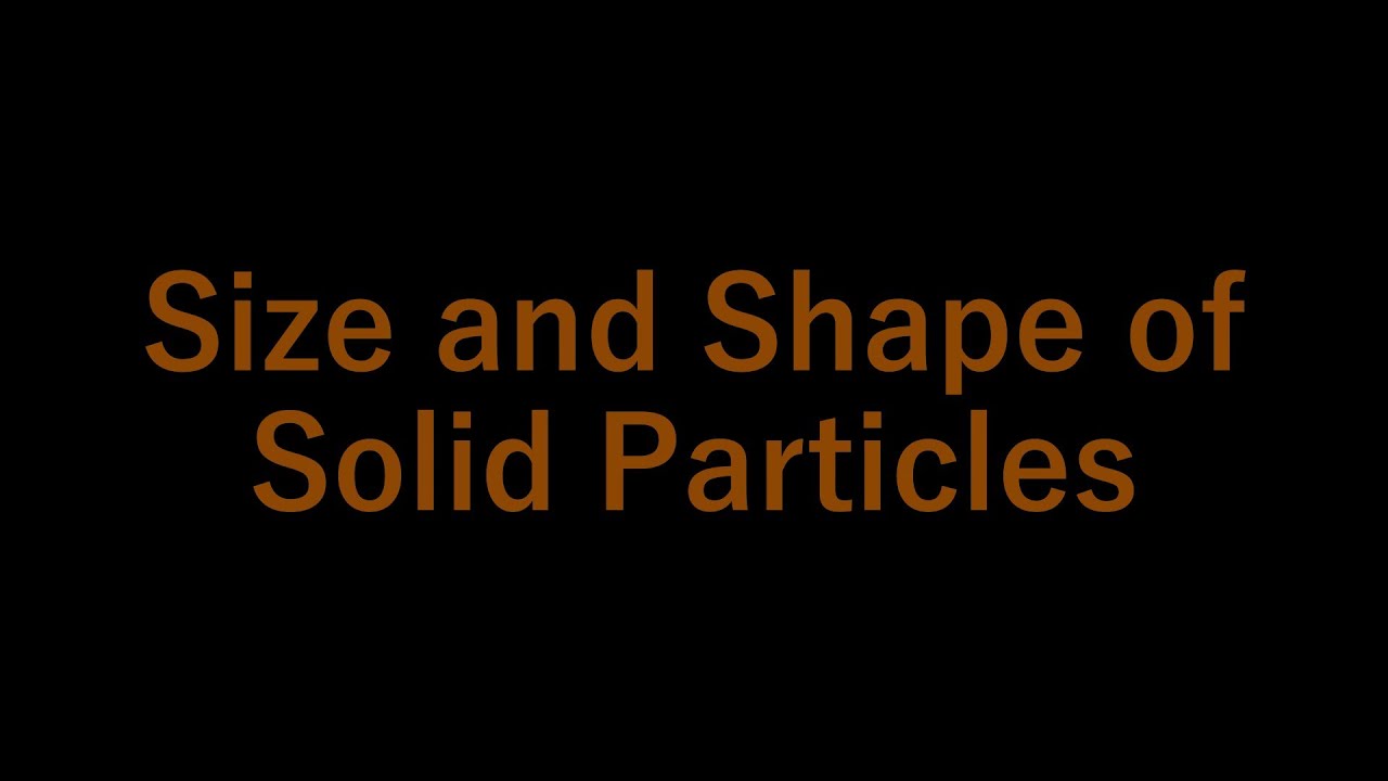Size and Shape of solid particles - YouTube