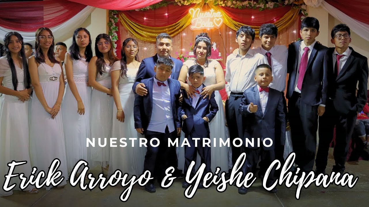 NUESTRO MATRIMONIO RELIGIOSO, ERICK ARROYO & YEISHE CHIPANA 2024 - YouTube