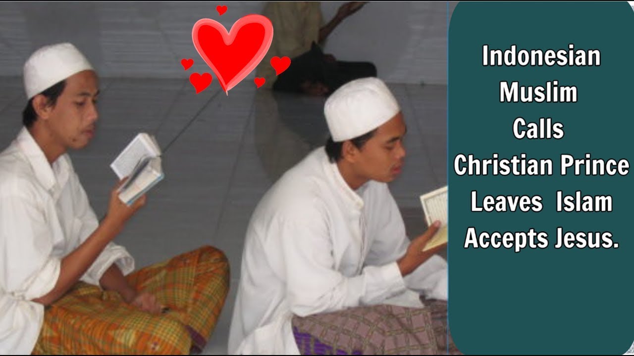 [EN030] Indonesian Muslim under dilemma calls Christian Prince, Leaves ...
