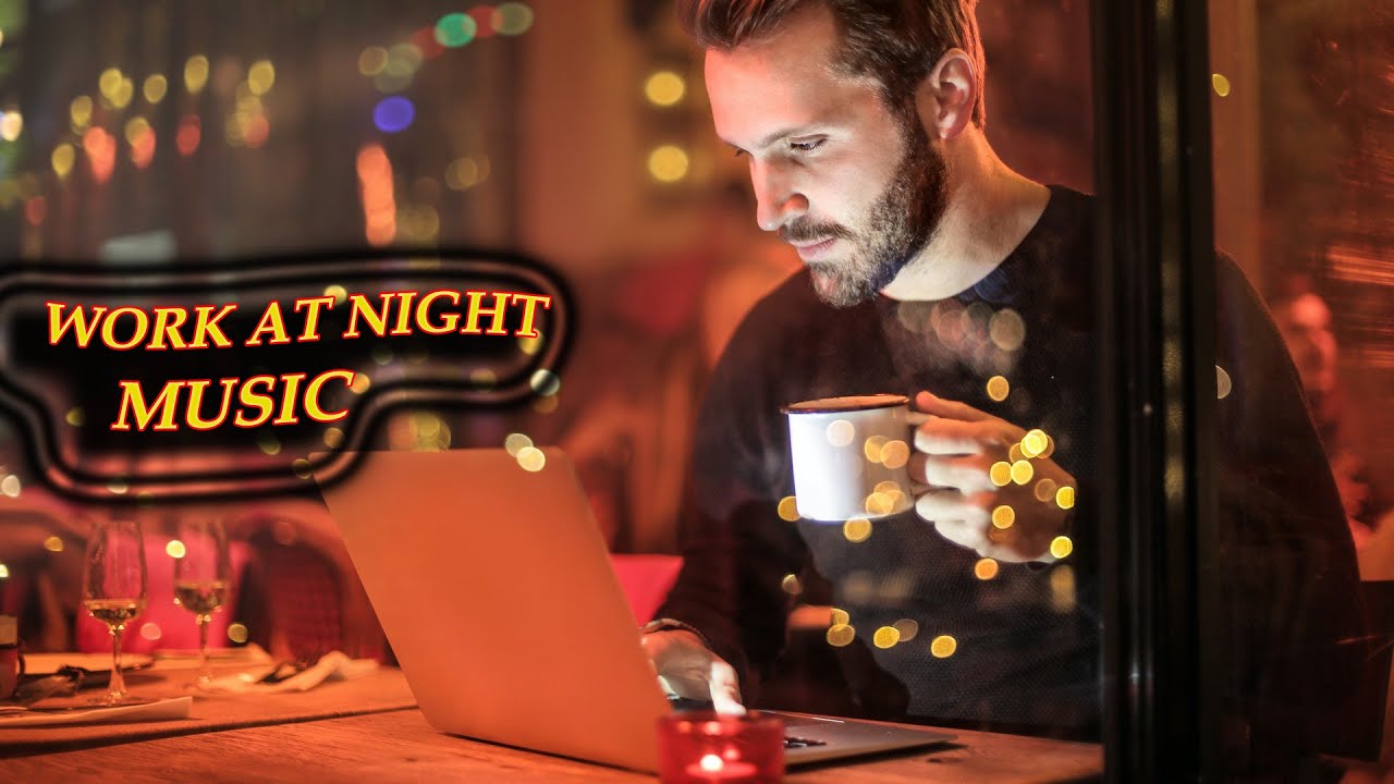 WORK AT NIGHT MUSIC/ INSTRUMENTAL MUSIC/ good feel music - YouTube Music