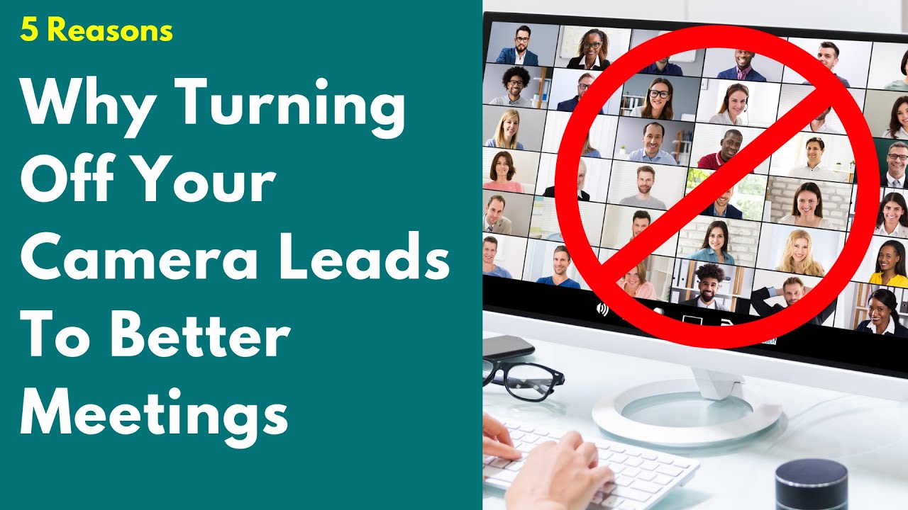 5 Reasons Why Turning Off Your Camera Leads To Better Meetings - YouTube