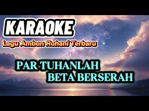 Karaoke PAR TUHANLAH BETA BERSERAH || Karaoke Lagu Ambon Rohani Terbaru 2026