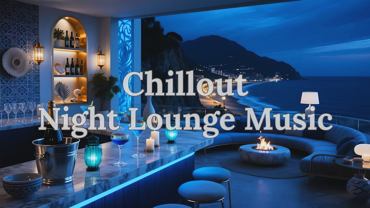 Chill Music || Lounge Deep Chillout | Relaxing Night Ocean View ...