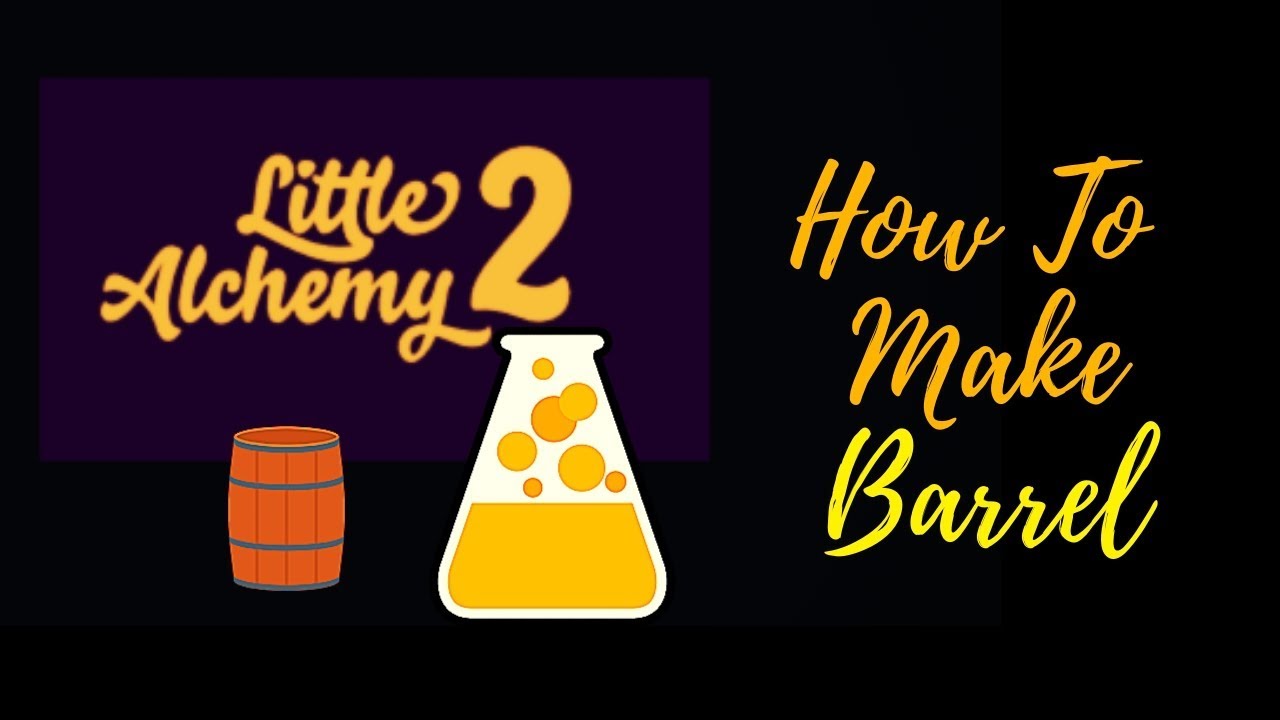 Little Alchemy 2-How To Make Barrel Cheats & Hints - YouTube