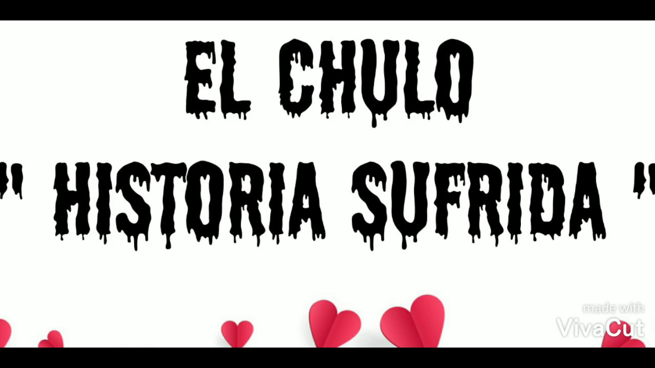 El Chulo - Historia Sufrida (letra/lyrics) - YouTube