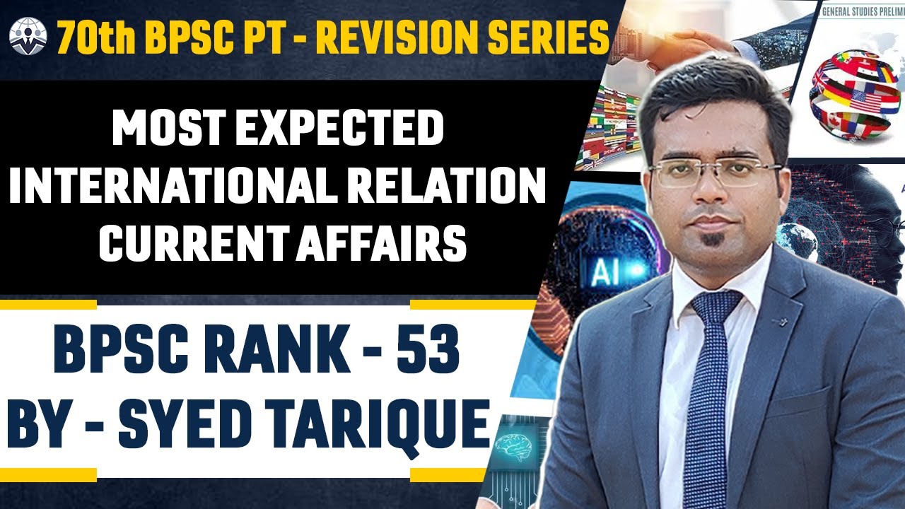 INTERNATIONAL RELATION CURRENT AFFAIRS | By Syed Tarique |Rank-53| 70th BPSC PT| - YouTube