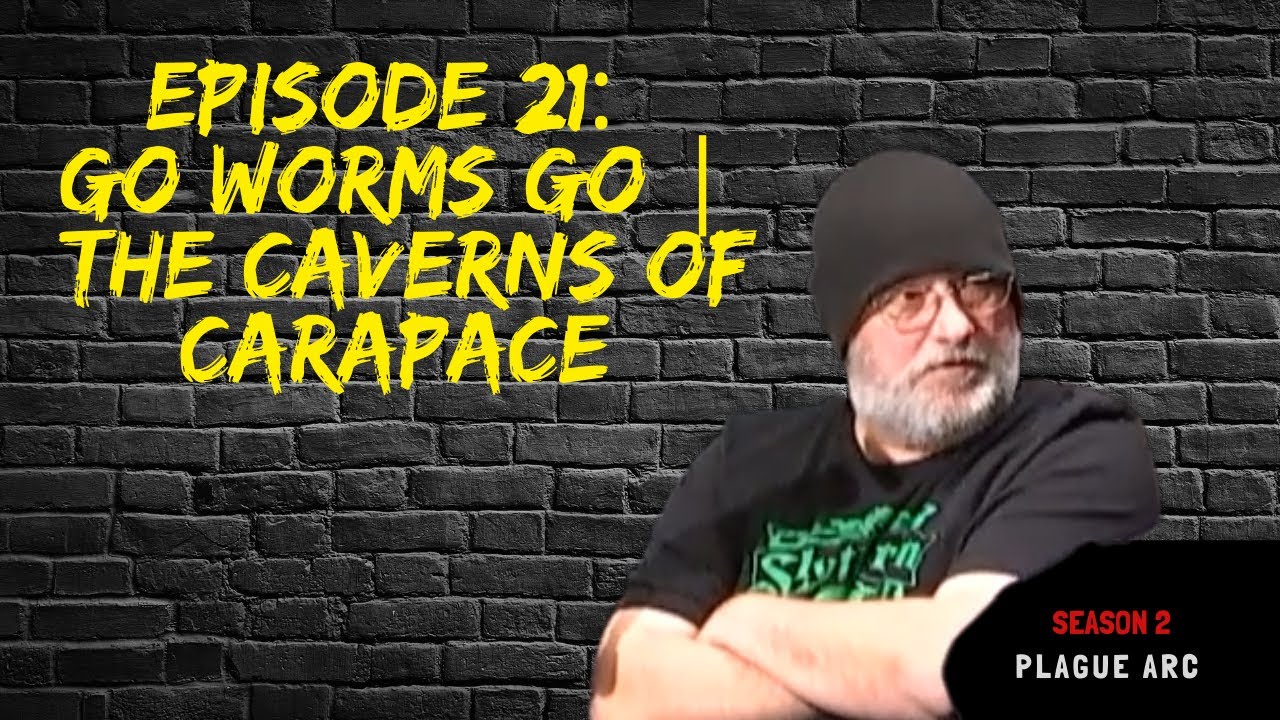 Episode 21: Plague Arc - Go Worms Go | The Caverns of Carapace - YouTube