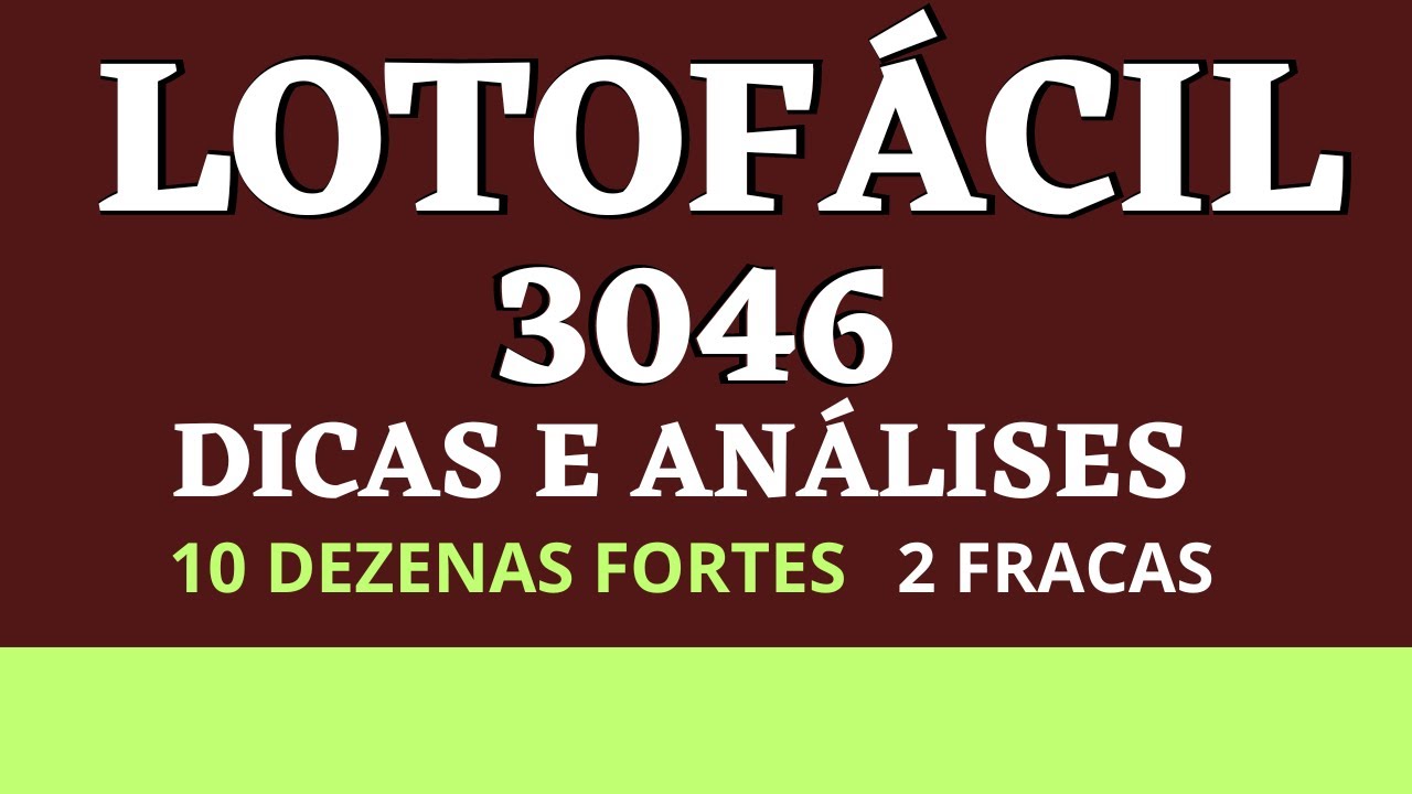 LOTOFÁCIL 3046 DICAS E ANÁLISES 10 FORTES 2 FRACAS - YouTube