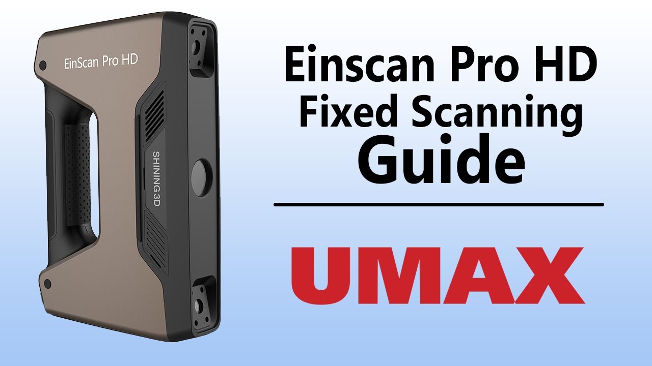 Einscan Pro HD 3D Scanner Training Guide: Fixed Scan | UMAX.com - YouTube