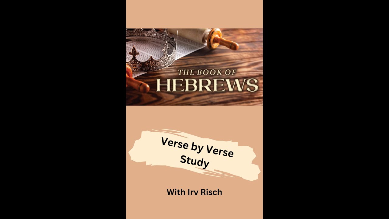 A Verse by Verse Study in the Book of Hebrews ESV with Irv Risch ...