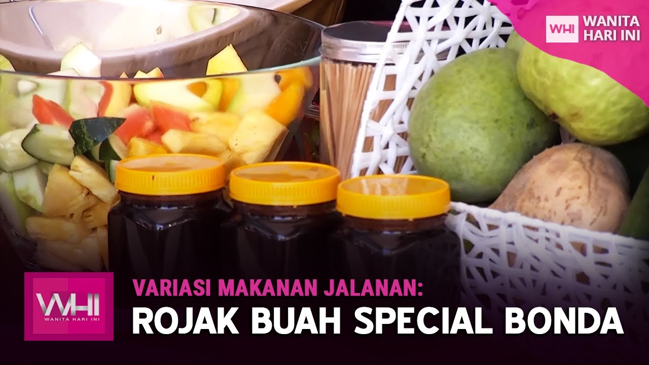 Variasi Makanan Jalanan - Rojak Buah Special Bonda | WHI (21 Jun 2022 ...