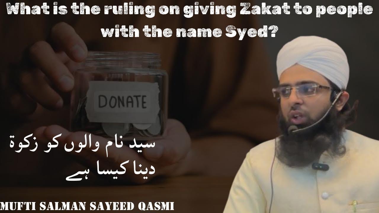 What is the ruling on giving Zakat to People with the name Syed ...