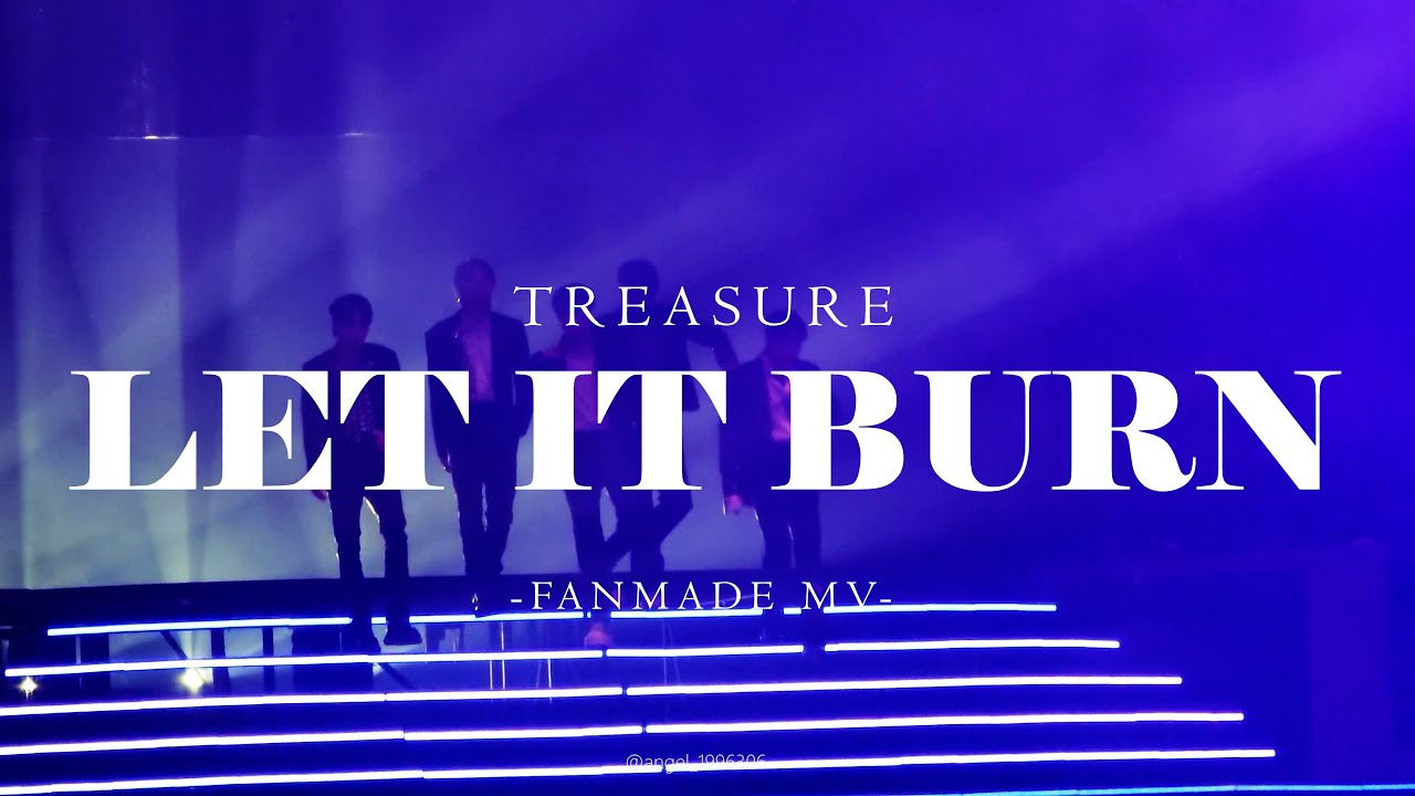 [ FANMADE MV ] TREASURE - LET IT BURN [REBOOT] CONCERT ver - YouTube