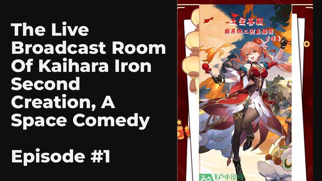 The Live Broadcast Room Of Kaihara Iron Second Creation, A Space Comedy ...