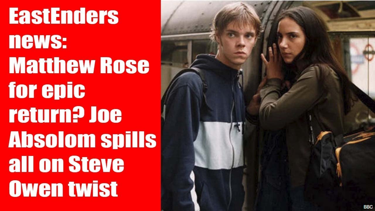 EastEnders news Matthew Rose for epic return Joe Absolom spills all on ...