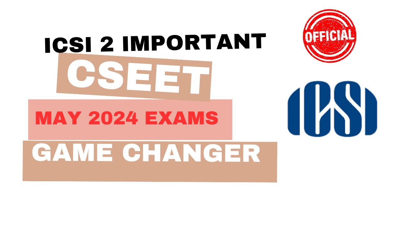 ICSI Game Changer Announcement CSEET May 2024 Exams | 2 Official ...