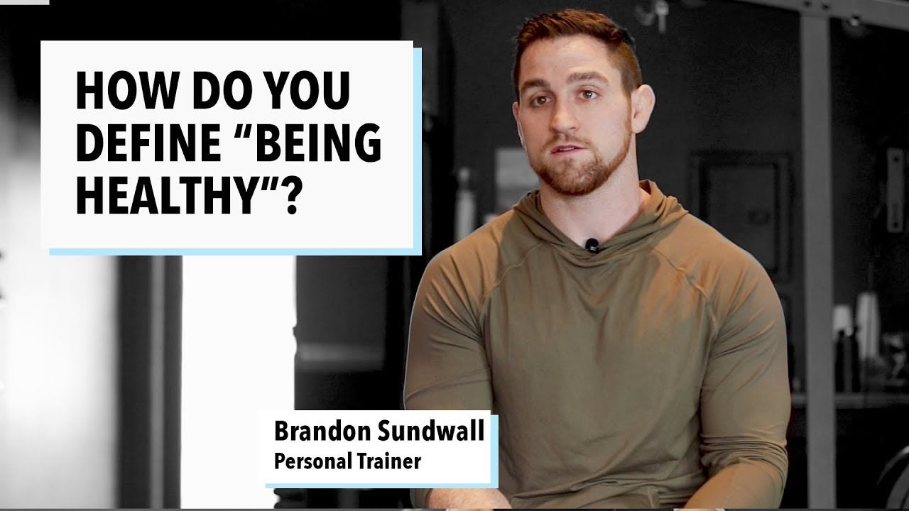 Brandon Sundwall - How Do You Define "Being Healthy"? - YouTube