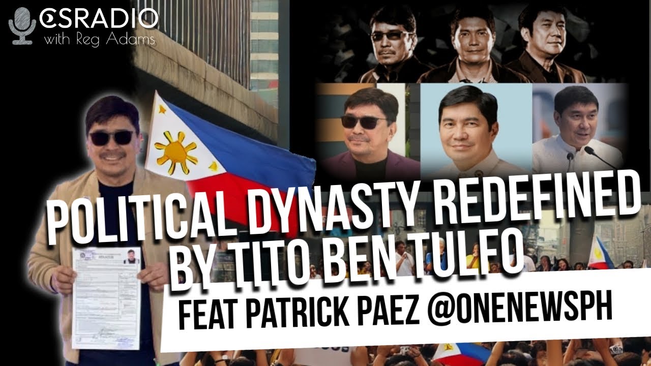 Political Dynasty Redefined By Tito Ben Tulfo Feat Patrick Paez ...