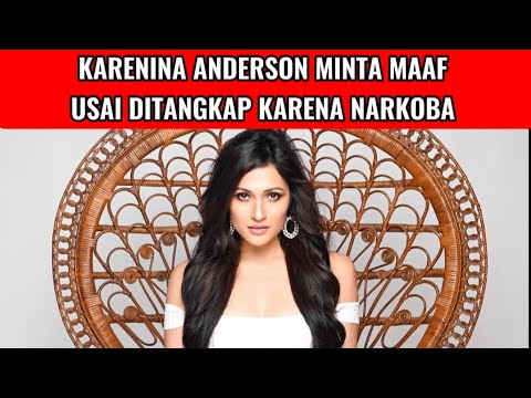 KARENINA ANDERSON MINTA MAAF USAI DITANGKAP KARENA NARKOBA - YouTube