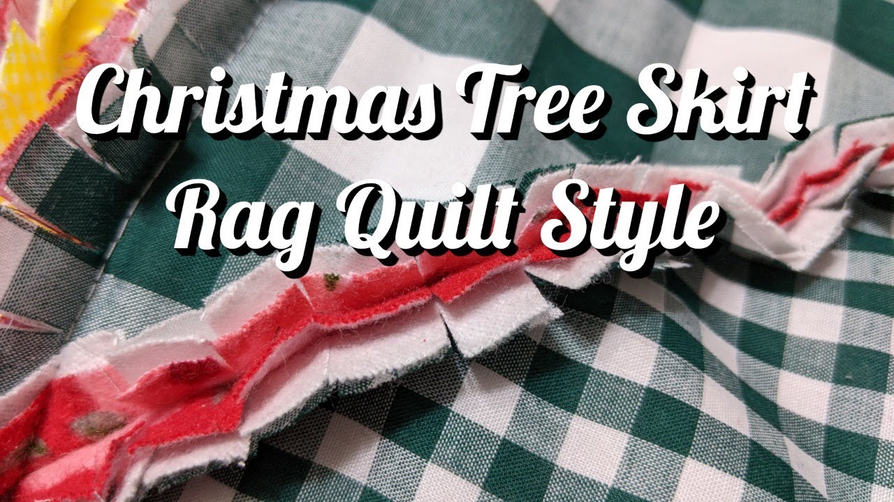 Christmas Tree Skirt Rag Quilt Style Week 2 - YouTube
