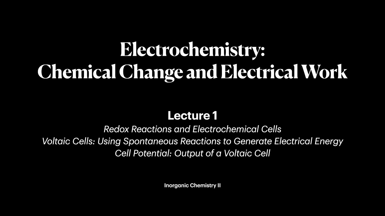 Electrochemistry: Chemical Change and Electrical Work | Lecture 1 ...