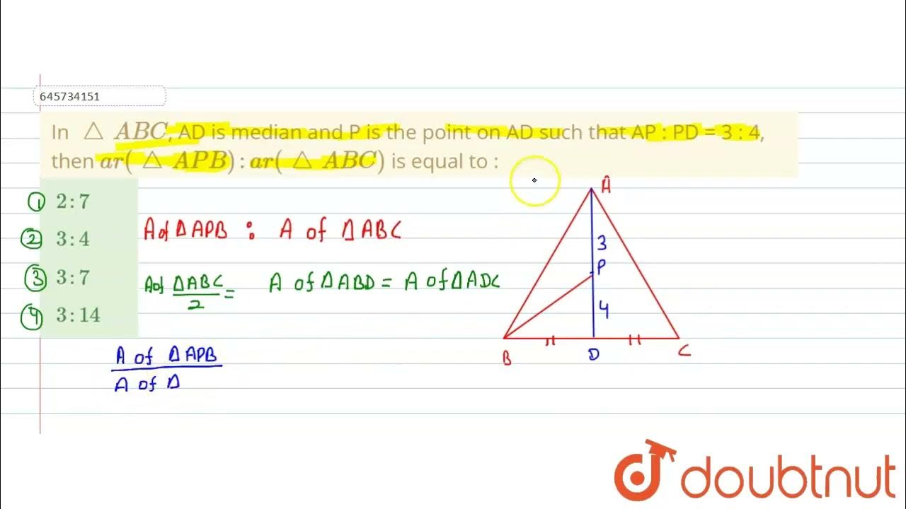 In triangle ABC, AD is median and P is the point on AD such that AP : PD = 3 : 4, then ar(triang ...