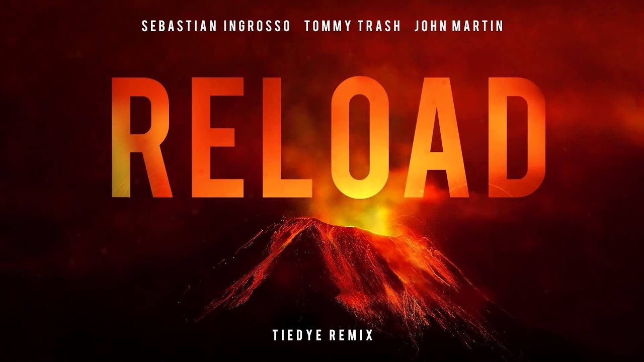 Sebastian Ingrosso, Tommy Trash - Reload (Tiedye Remix) - YouTube