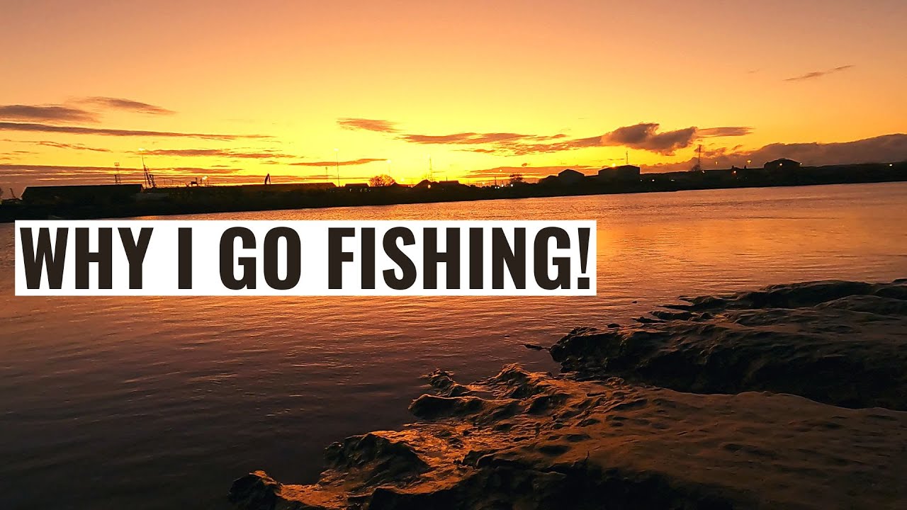 Why I Go Fishing! - YouTube