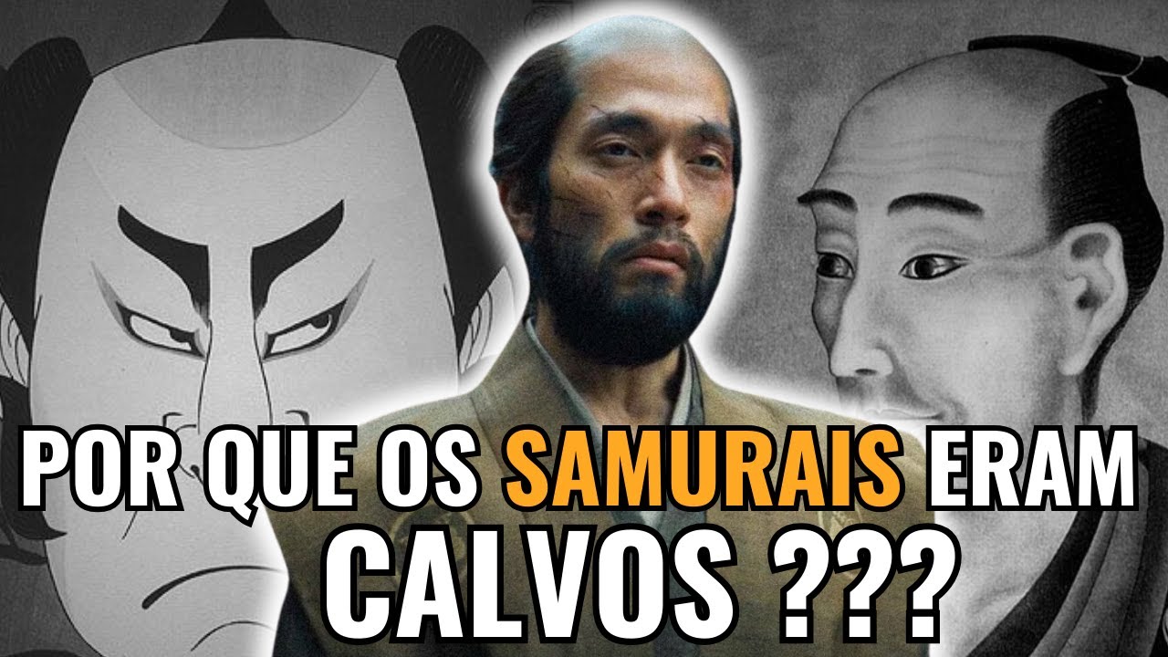 Por que os SAMURAIS Eram CALVOS? A Verdade por Trás do Penteado ...