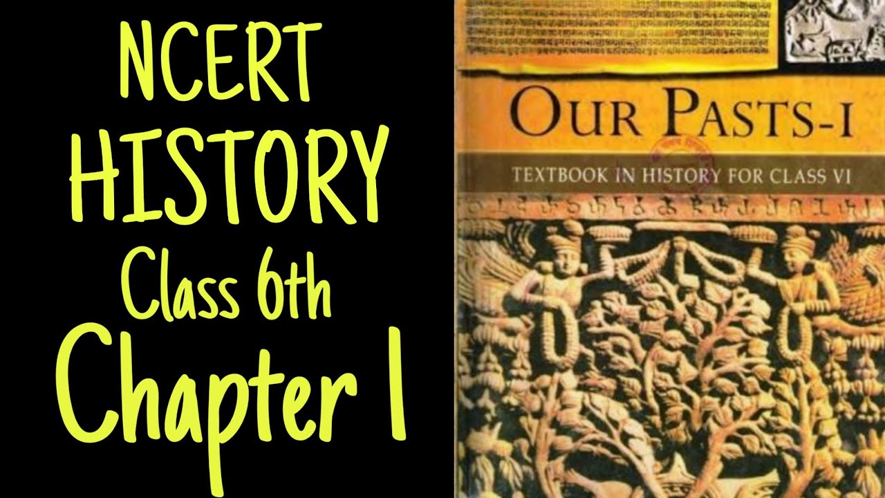 NCERT History Class 6th Chapter 1 YouTube ncert-history-class-6th-chapter-1-youtube