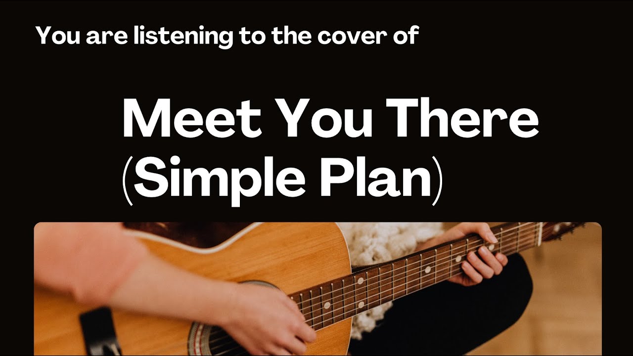 10. Meet You There (Covering Simple Plan) - YouTube