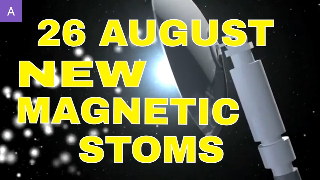 SOLAR STORMS ON 26 AUGUST. BAD NEWS FROM LABORATORIES - YouTube