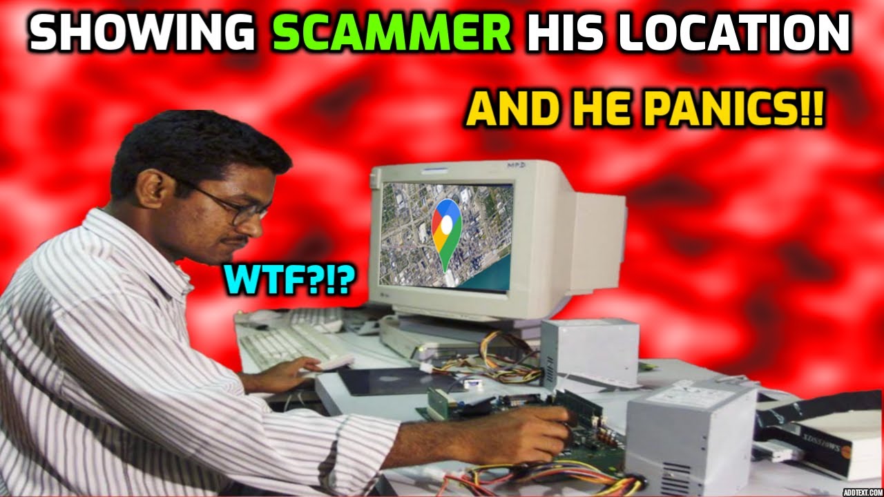 SHOWING A SCAMMER HIS EXACT LOCATION - He Freaks Out! - YouTube