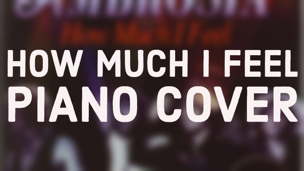 HOW MUCH I FEEL PIANO COVER AMBROSIA - YouTube