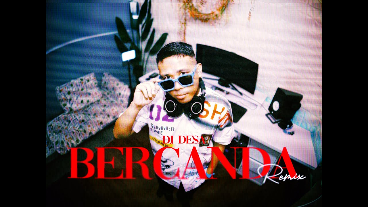 BERCANDA (DJ Desa Remix) - YouTube Music
