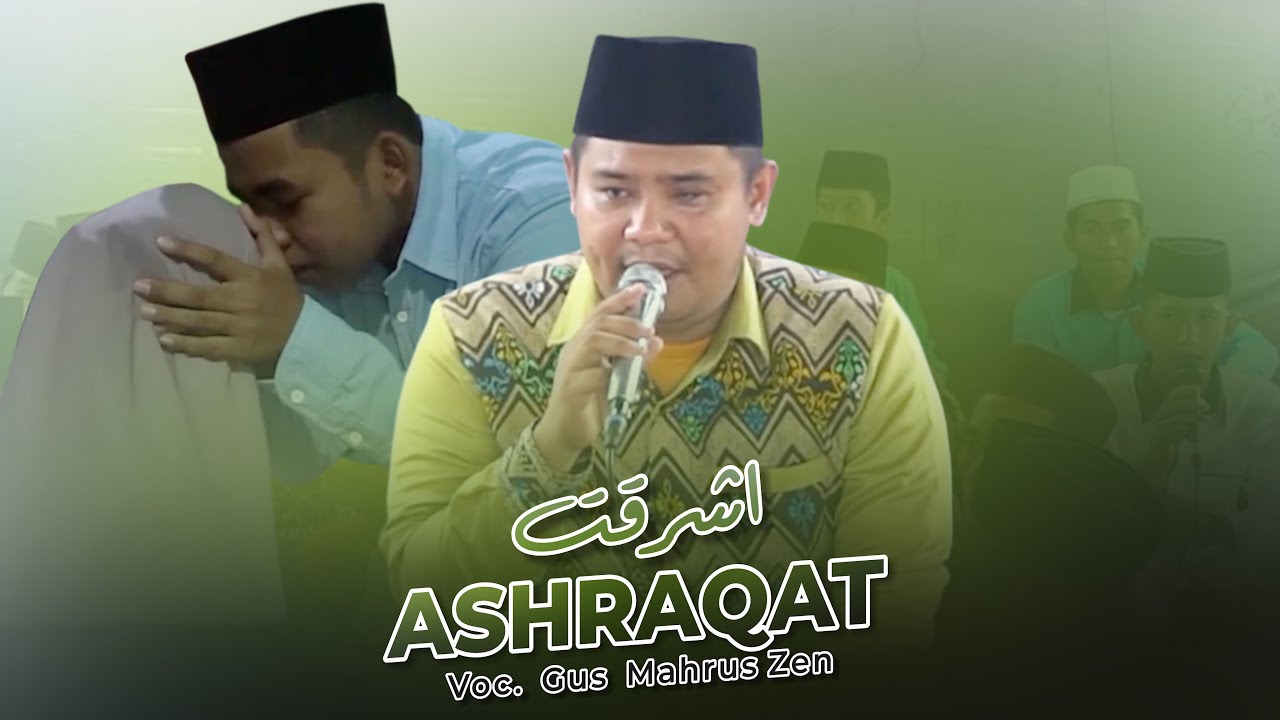 ASHRAQAT اشرقت - Voc. Gus Mahrus Zen | LAKSANA PP. AN-NASYIIN Pancor - YouTube