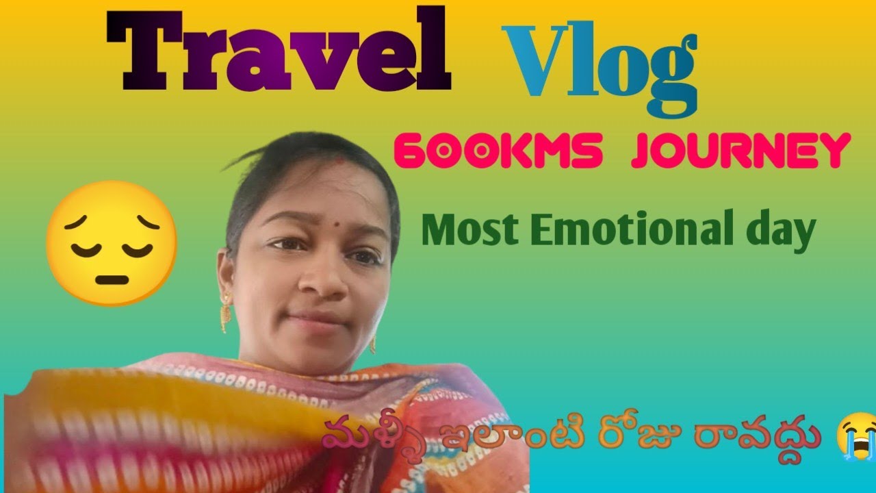 600+ kms journey chesa up and down|Emotional Journey😔|Travel vlog - YouTube