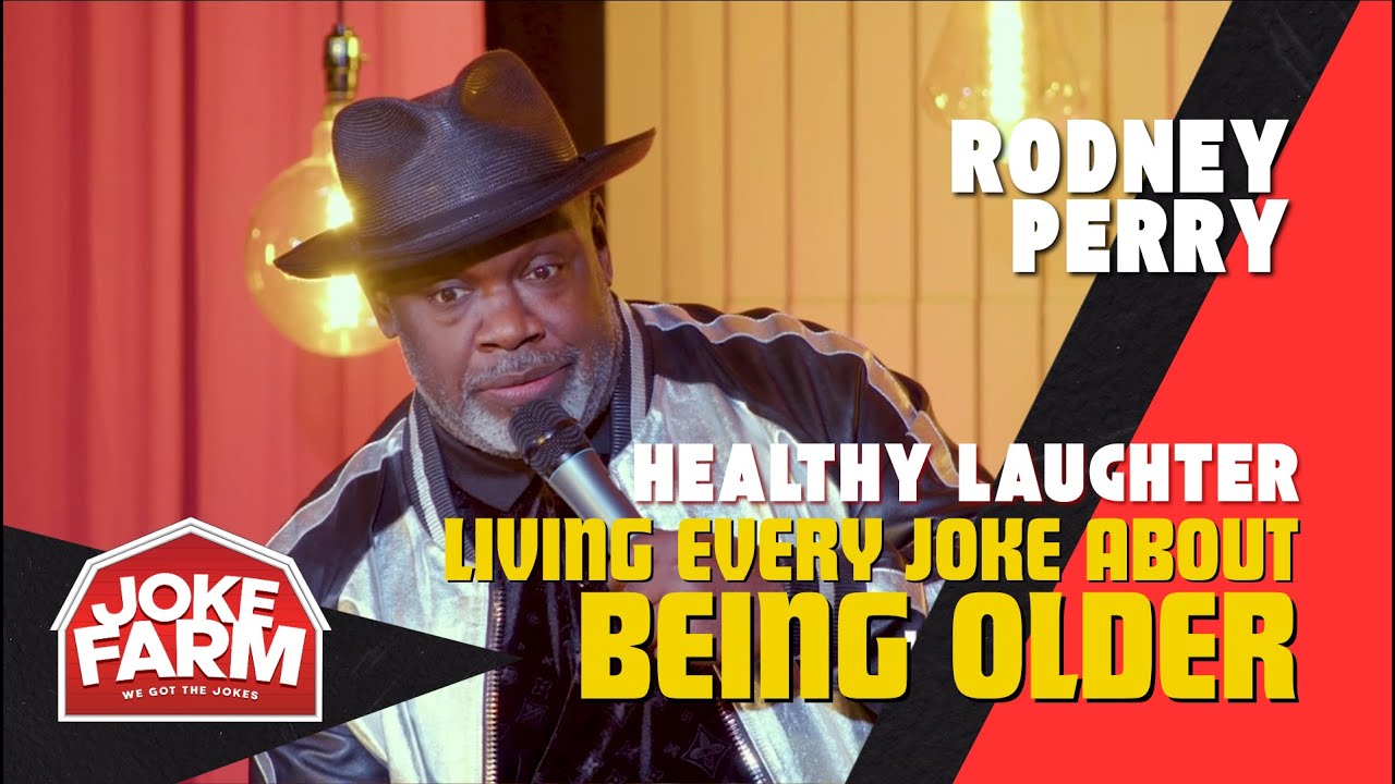 Rodney Perry: Living Every Joke About Being Older | Healthy Laughter ...