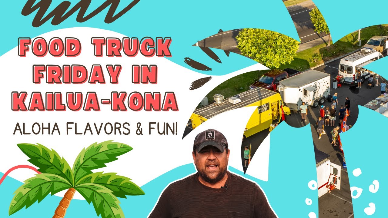Food Truck Friday in Kailua-Kona | Discover Local Flavors and Hidden ...