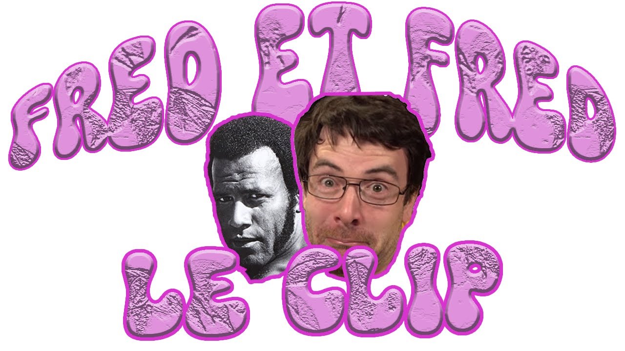 FRED ET FRED LE CLIP ! ! ! ! - YouTube