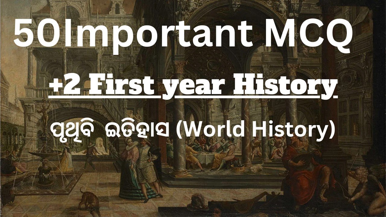+2 1st year History ।। ପୃଥିବି ଇତିହାସ ।। ଗୁରୁତ୍ୱପୂର୍ଣ ପ୍ରଶ୍ନ ଓ ଉତ୍ତର।।## ...