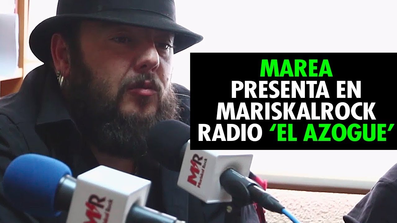 Marea presenta 'El azogue' en Rock Star de MariskalRock Radio - YouTube