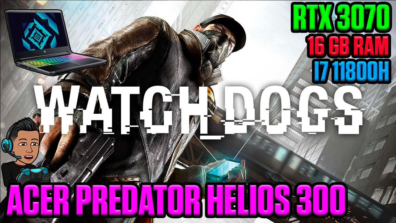WATCH DOGS 1 ( ACER PREDATOR HELIOS 300 ) - YouTube