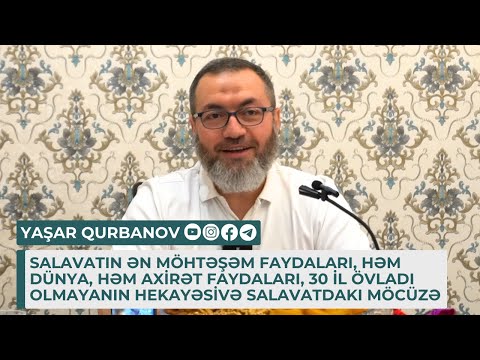 Salavatın ən möhtəşəm faydaları, həm dünya, həm axirət faydaları, 30 il övladı olmayanın hekayəsi