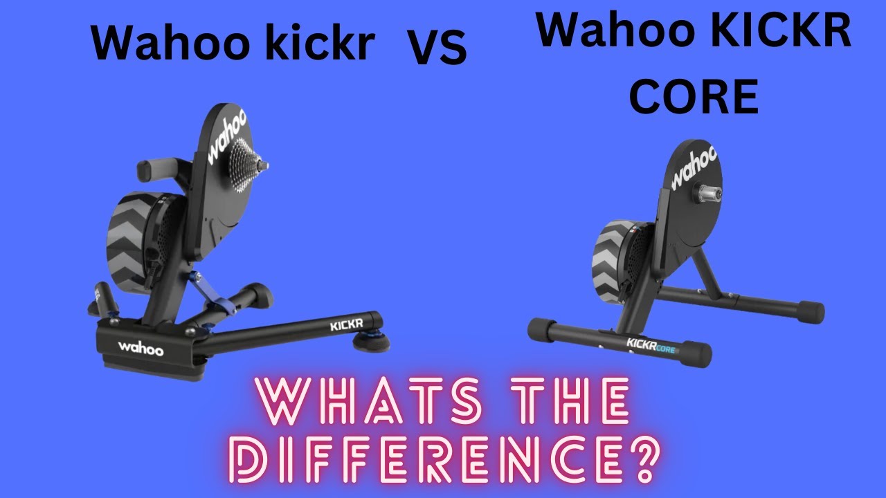Wahoo KICKR VS Wahoo KICKR CORE, what's the difference?? - YouTube