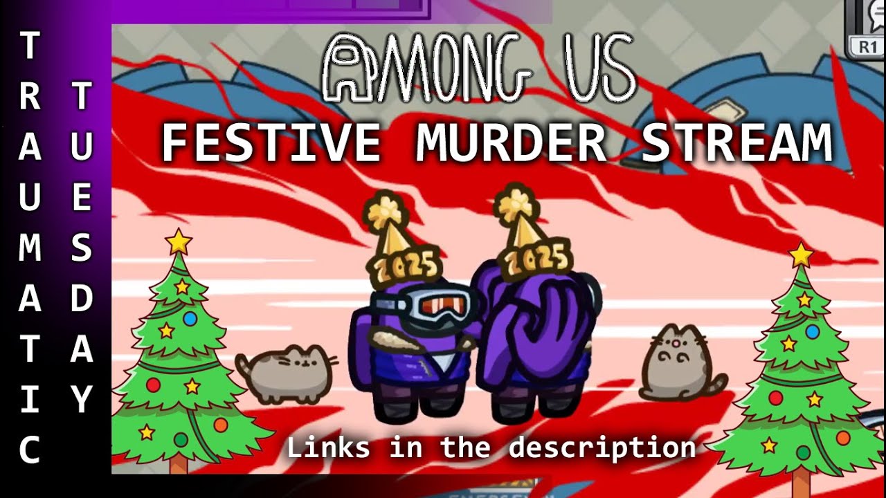 Among Us - Traumatic Tuesday - 31st Dec 2024 - Festive Group Play - YouTube